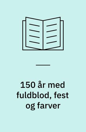 150 år med fuldblod, fest og farver af Hans Erik Westerberg
