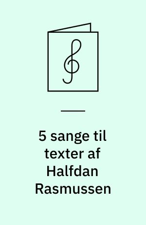 5 sange til texter af Halfdan Rasmussen af Vagn Andersen (f. 1914 ...