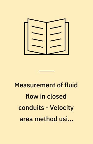 Measurement of fluid flow in closed conduits - Velocity area method ...