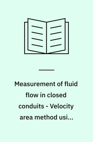 Measurement of fluid flow in closed conduits - Velocity area method using Pitot static tubes