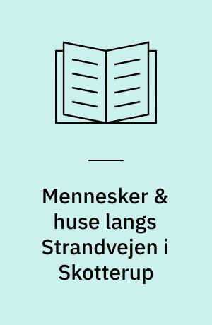 Mennesker & huse langs Strandvejen i Skotterup af Kjeld Damgaard