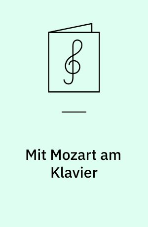 Mit Mozart am Klavier af Wolfgang Amadeus Mozart, M. P. Heller