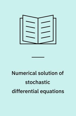 Numerical solution of stochastic differential equations af Peter E ...