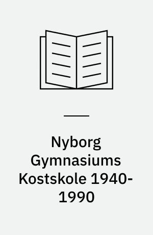 Nyborg Gymnasiums Kostskole 1940-1990 af Lars Kirkegaard (f. 1954)