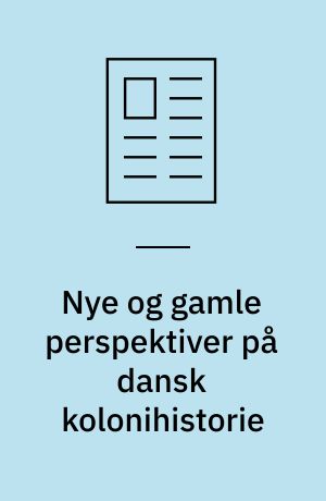 Nye og gamle perspektiver på dansk kolonihistorie af Gunvor Simonsen