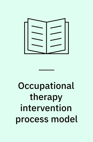 Occupational therapy intervention process model af Anne G. Fisher