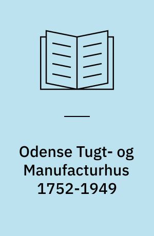 Odense Tugt- og Manufacturhus 1752-1949 af Aage Holch Pålsson