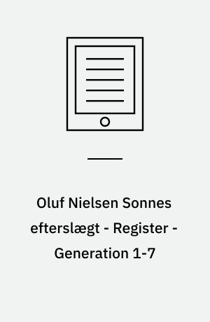 Oluf Nielsen Sonnes efterslægt -- Register. Generation 1-7 af Henrik Sonne