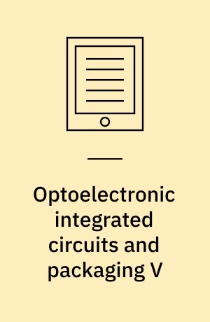 Optoelectronic integrated circuits and packaging V af James Gerard ...