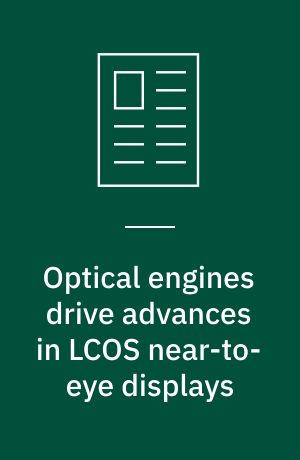 Optical engines drive advances in LCOS near-to-eye displays | Gentofte ...