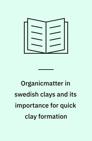 Organicmatter in swedish clays and its importance for quick clay ...