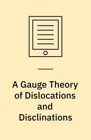 A Gauge Theory of Dislocations and Disclinations