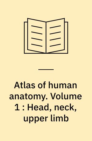 Atlas of human anatomy. Volume 1 : Head, neck, upper limb af Johannes ...