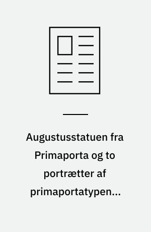 Augustusstatuen fra Primaporta og to portrætter af primaportatypen i ...