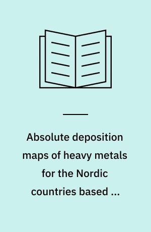Absolute deposition maps of heavy metals for the Nordic countries based ...