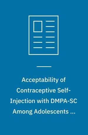 Acceptability of Contraceptive Self-Injection with DMPA-SC Among ...