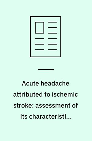 Acute headache attributed to ischemic stroke: assessment of its characteristics and associated ...