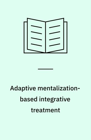 Adaptive mentalization-based integrative treatment af Dickon Bevington ...