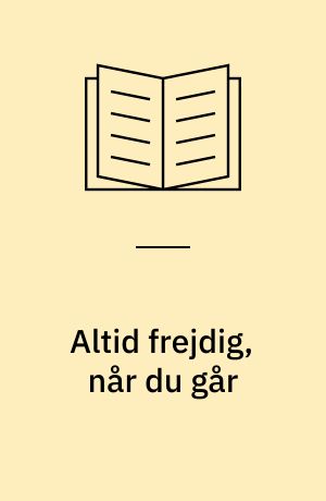 Altid frejdig, når du går af Mogens Dyre