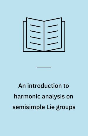 An introduction to harmonic analysis on semisimple Lie groups af V. S. Varadarajan
