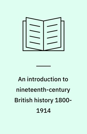 An introduction to nineteenth-century British history 1800-1914 af ...