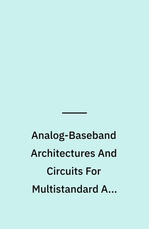 Analog-Baseband Architectures And Circuits For Multistandard And ...