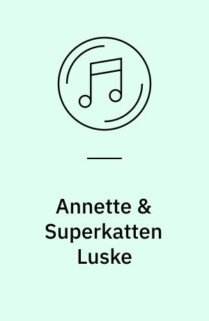 Annette & Superkatten Luske af Annette Klingenberg, Per Meilstrup, L ...
