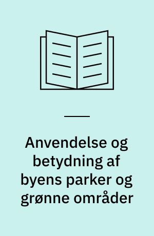 Anvendelse og betydning af byens parker og grønne områder af Stine Holm