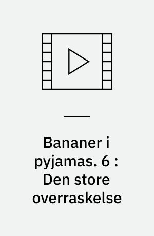 Bananer i pyjamas. 6 : Den store overraskelse af Tony Tilse, Di Drew
