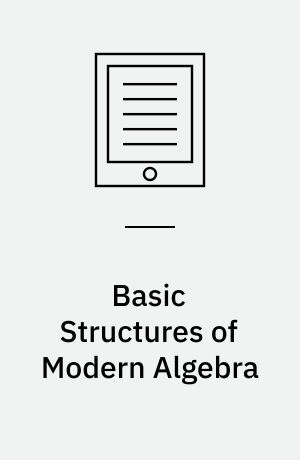 Basic Structures of Modern Algebra af Yuri Bahturin