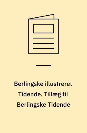 Berlingske illustreret Tidende. Tillæg til Berlingske Tidende