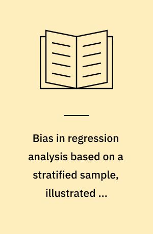 Bias in regression analysis based on a stratified sample, illustrated ...
