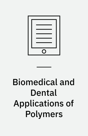 Biomedical and Dental Applications of Polymers