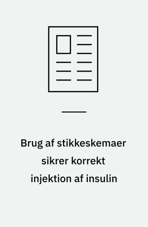Brug af stikkeskemaer sikrer korrekt injektion af insulin af Lisa Holm ...