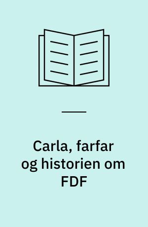 Carla, farfar og historien om FDF af Lene Thanild Schøler