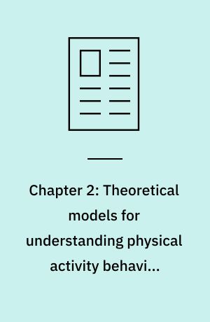 Chapter 2: Theoretical models for understanding physical activity ...