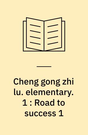 Cheng gong zhi lu. lower elementary. 1 : Road to success 1 af Nan Yang