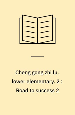Cheng gong zhi lu. lower elementary. 1 : Road to success 1 af Nan Yang