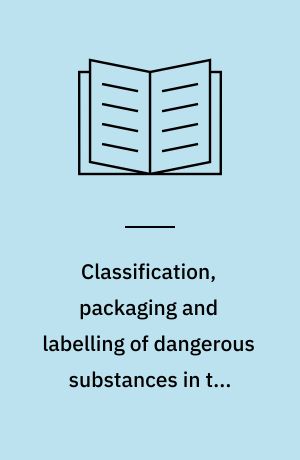 Classification, packaging and labelling of dangerous substances in the ...