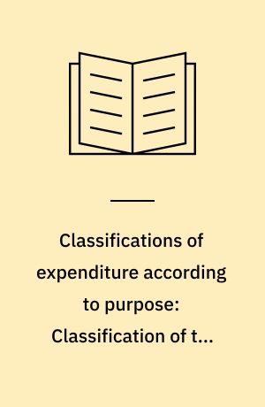 Classifications of expenditure according to purpose: Classification of ...