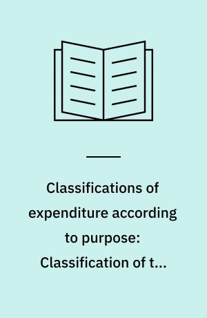 Classifications of expenditure according to purpose: Classification of ...