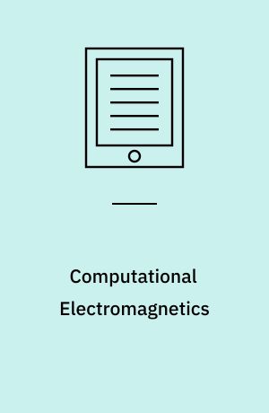 Computational Electromagnetics af Anders Bondeson, Thomas Rylander, Pär ...