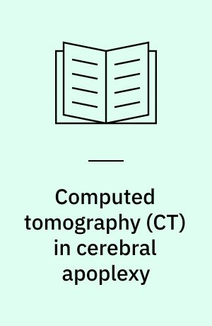 Computed tomography (CT) in cerebral apoplexy af Elisabeth Bech Skriver