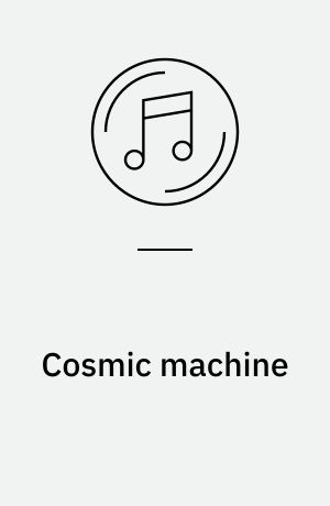 Cosmic machine