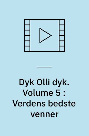 Dyk Olli dyk. Volume 5 : Verdens bedste venner af Gary Hurst