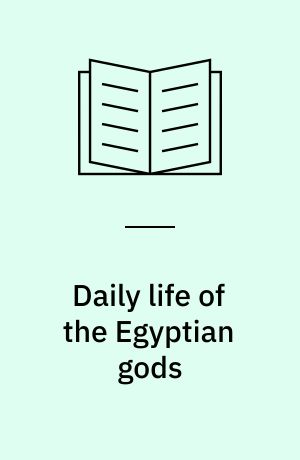 Daily life of the Egyptian gods af Dimitri Meeks, Christine Favard-Meeks