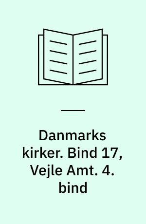 Danmarks kirker. Bind 17, Vejle Amt. 4. bind
