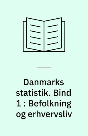 Danmarks statistik. Bind 1 : Befolkning og erhvervsliv af Poul Milhøj