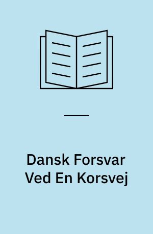 Dansk Forsvar Ved En Korsvej af John Busse Jensen