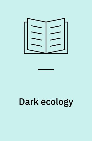 Dark ecology af Timothy Morton